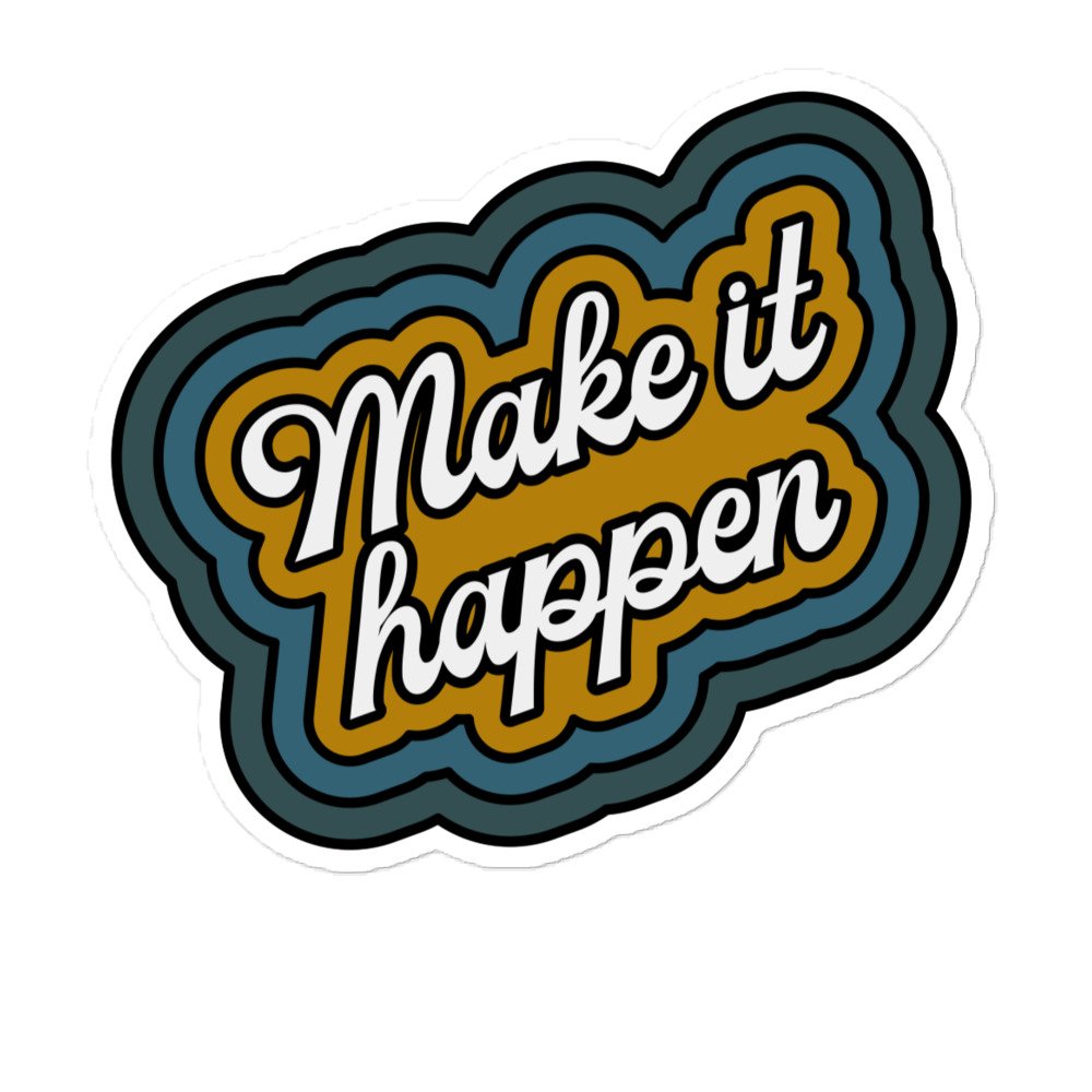 Make it happen Sticker – Wyldwood Creative
